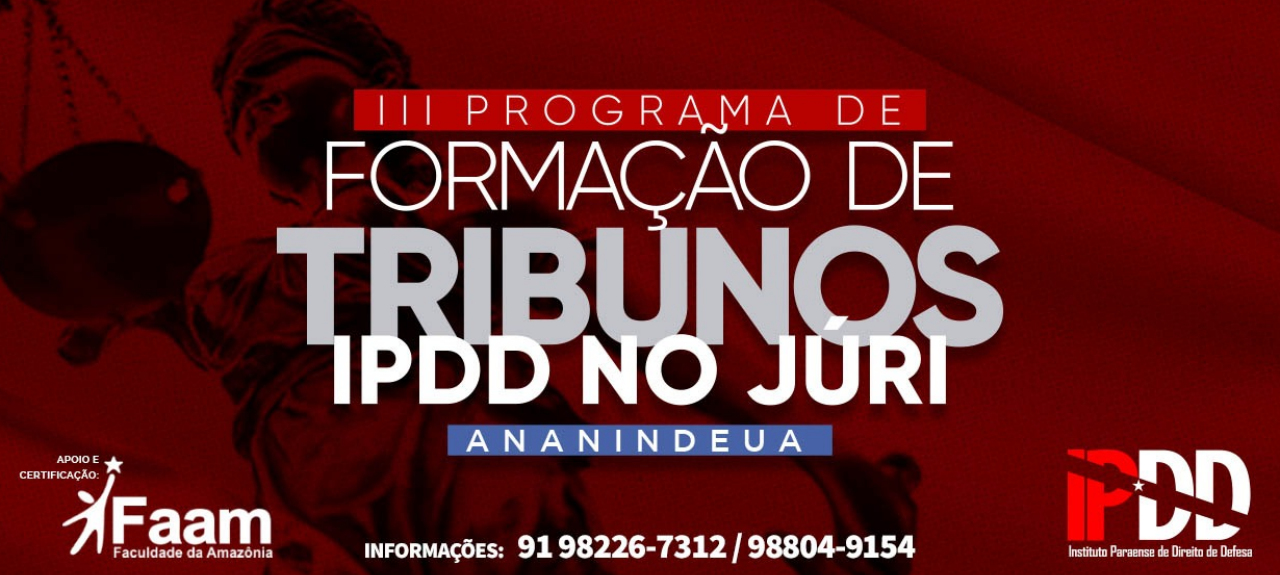 III Programa de Formação de Tribunos IPDD no Júri - Ananindeua
