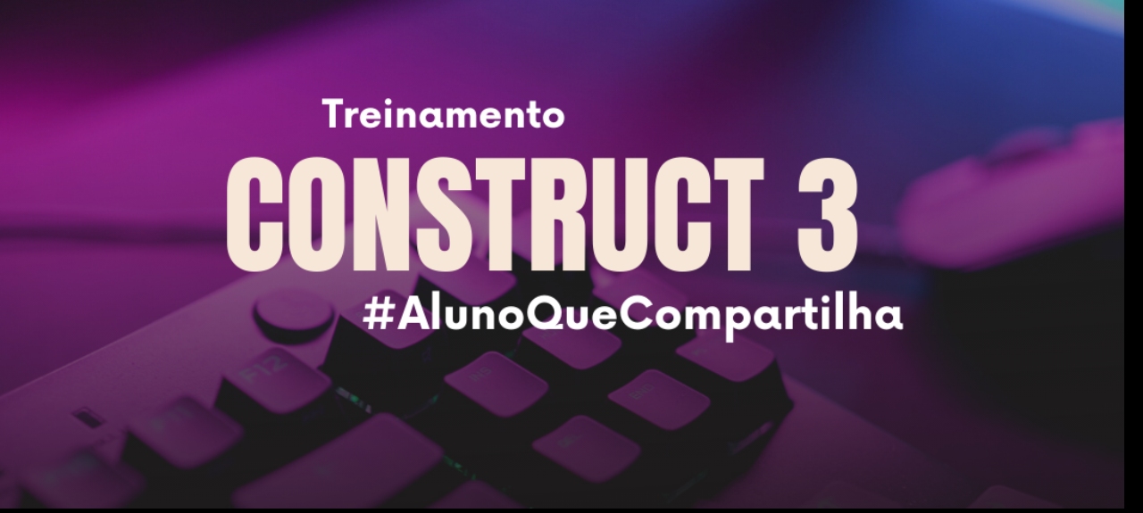 Aluno que Compartilha - Treinamento Construct 3