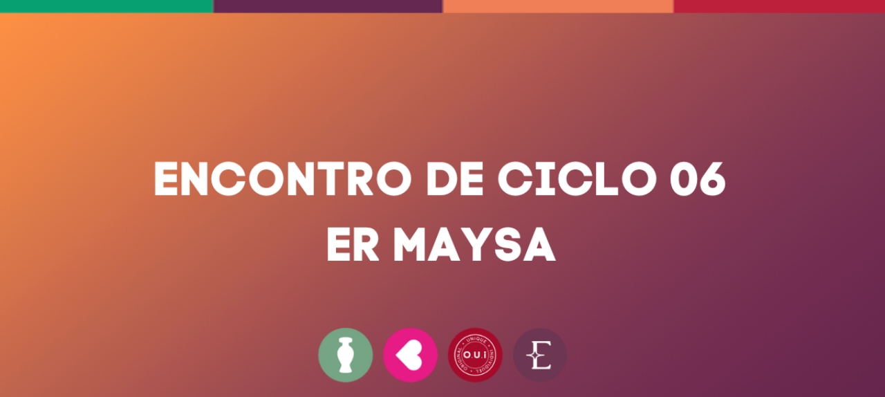 ENCONTRO DO CICLO 06 - ER. MAYSA - 9h