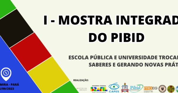 I - Mostra integrada do PIBID: escola pública e universidade trocando ...